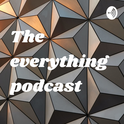 The everything podcast • A podcast on Spotify for Creators