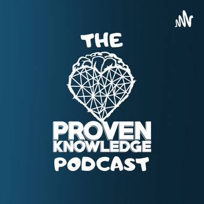 The Proven Knowledge Podcast • A podcast on Spotify for Creators