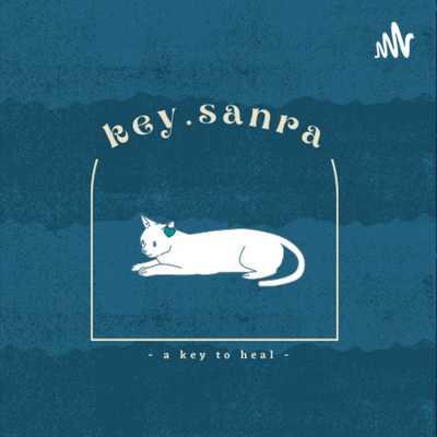 key.sanra • A podcast on Spotify for Creators