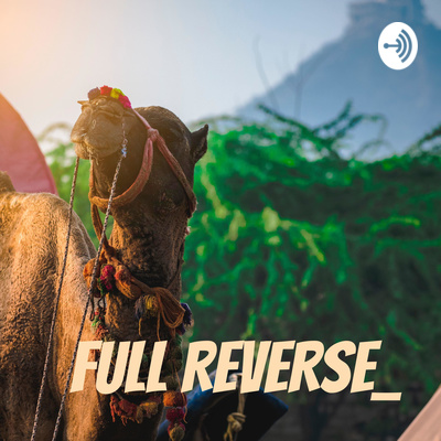 FULL REVERSE_ • A podcast on Spotify for Creators