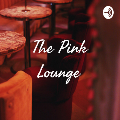The Pink Lounge • A podcast on Spotify for Creators