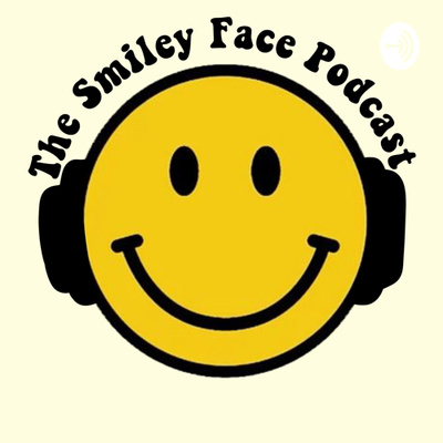 The Smiley Face Podcast • A podcast on Spotify for Creators