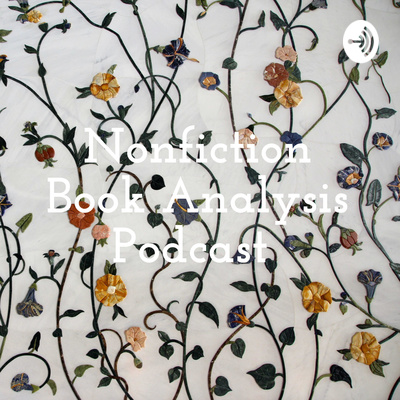 Nonfiction Book Analysis Podcast • A podcast on Spotify for Creators