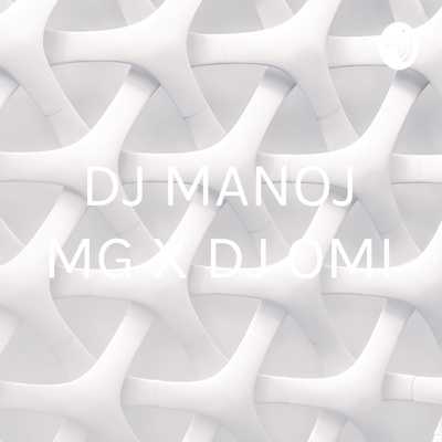 DJ MANOJ MG X DJ OMI • A podcast on Spotify for Creators