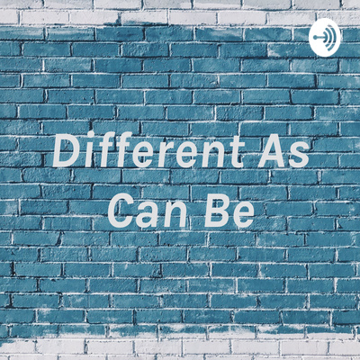 Different As Can Be • A podcast on Spotify for Creators
