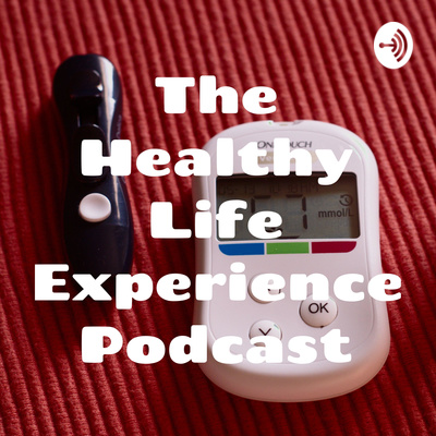 The Healthy Life Experience Podcast: Diabetes • A podcast on Spotify ...