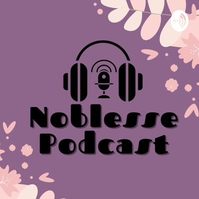 The Noblesse Podcast • A podcast on Spotify for Creators