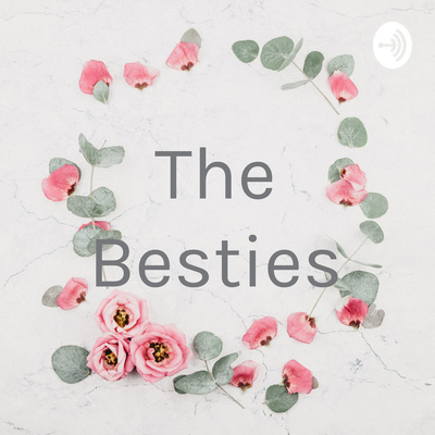 The Besties • A podcast on Spotify for Podcasters