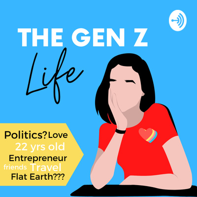 Life Of Gen Z • A podcast on Spotify for Podcasters