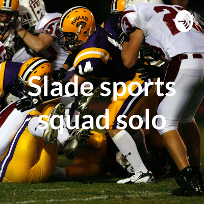 Slade sports squad • A podcast on Spotify for Creators