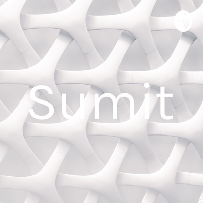 Sumit • A podcast on Spotify for Creators