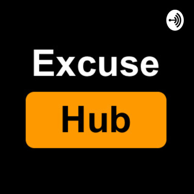 The Excuses Podcast • A podcast on Spotify for Creators