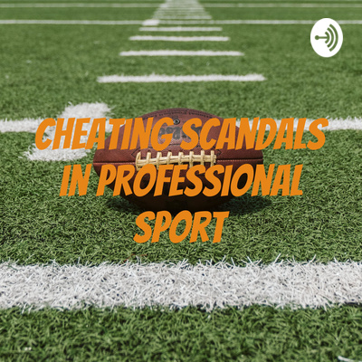 Cheating Scandals in Professional Sport • A podcast on Spotify for Creators