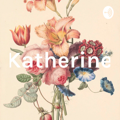 Katherine • A podcast on Spotify for Creators