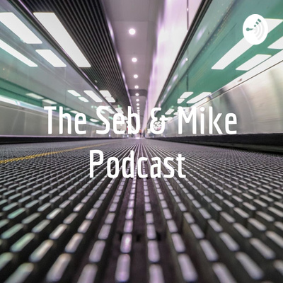 The Seb & Mike Podcast • A podcast on Spotify for Creators