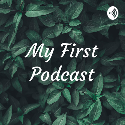 My First Podcast • A podcast on Spotify for Podcasters