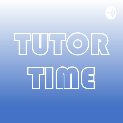 Tutor Time • A podcast on Spotify for Podcasters