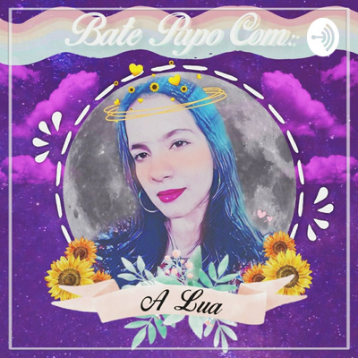 Bate Papo com: A Lua • A podcast on Spotify for Podcasters