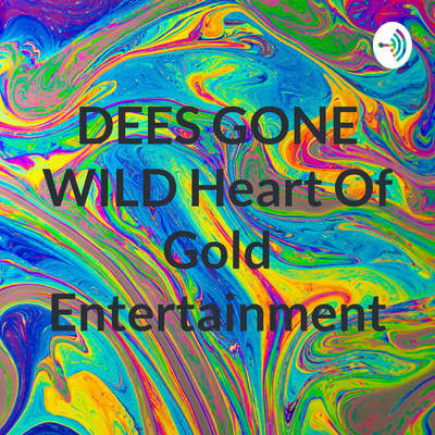 June 4, 2020 by DEES GONE WILD Heart Of Gold Entertainment