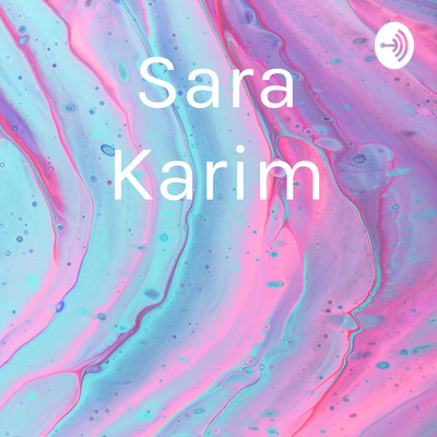 sara karim • A podcast on Spotify for Creators