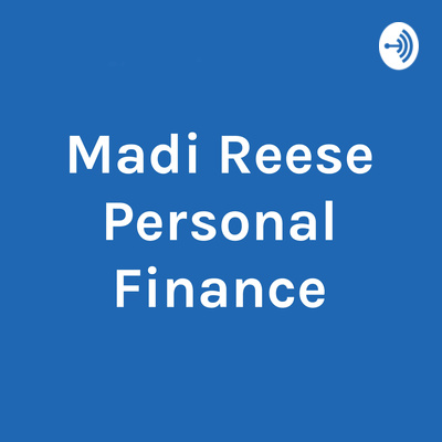 Madi Reese Personal Finance • A podcast on Spotify for Creators