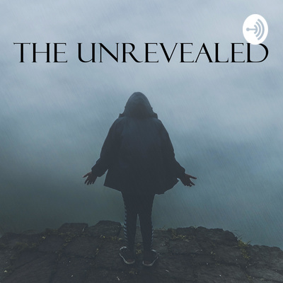 The Unrevealed • A podcast on Spotify for Podcasters