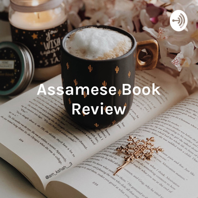 Assamese Book Review - the Best of Assamese Literature • A podcast on ...