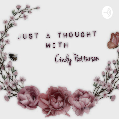 Just a thought with Cindy Patterson • A podcast on Spotify for Creators