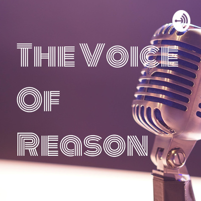 The Voice Of Reason • A podcast on Spotify for Creators