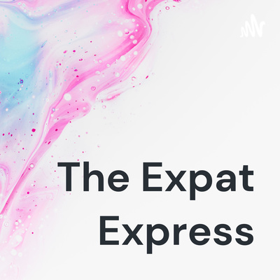 The Expat Express • A podcast on Spotify for Podcasters