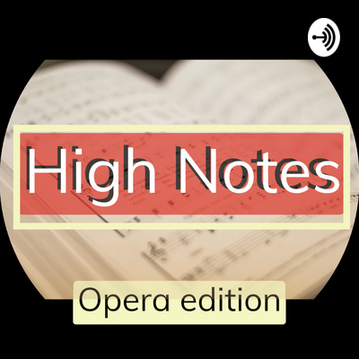 High Notes Opera Edition • A podcast on Spotify for Creators