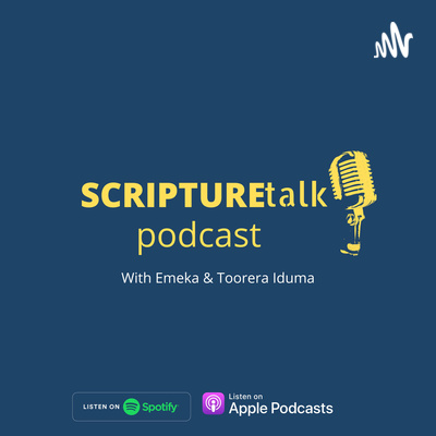 ScriptureTalk with Emeka & Toorera • A podcast on Spotify for Creators