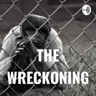 THE WRECKONING • A podcast on Spotify for Creators