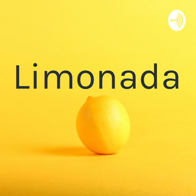 Limonada • A podcast on Spotify for Creators