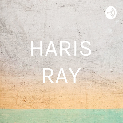 HARIS RAY • A podcast on Spotify for Creators