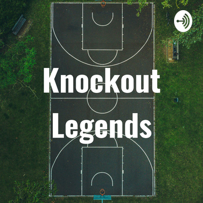 Knockout Legends : the podcast for all your basketball and NBA needs. • A podcast on Spotify for ...