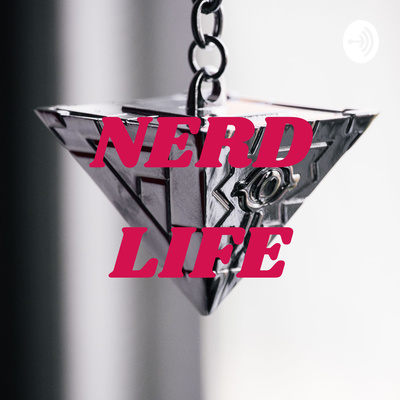 NERD LIFE • A podcast on Spotify for Podcasters