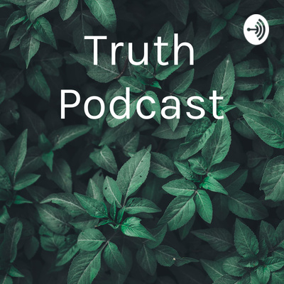 Truth Podcast • A podcast on Spotify for Podcasters