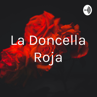 La Doncella Roja • A podcast on Spotify for Creators