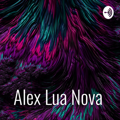 Alex Lua Nova • A podcast on Spotify for Creators