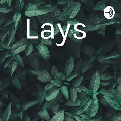 Lays • A podcast on Spotify for Creators