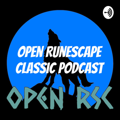 Open RuneScape Classic Podcast • A podcast on Spotify for Creators