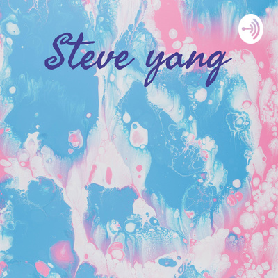 Steve yang • A podcast on Spotify for Creators