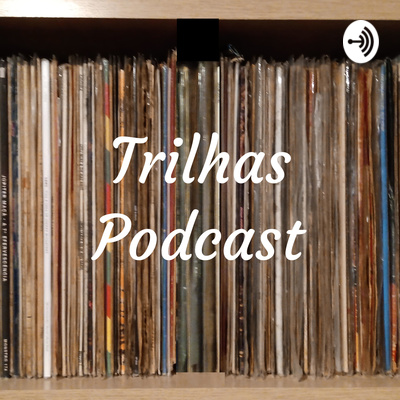 Trilhas Podcast • A podcast on Spotify for Creators