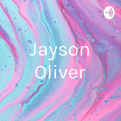Jayson Oliver • A podcast on Spotify for Creators