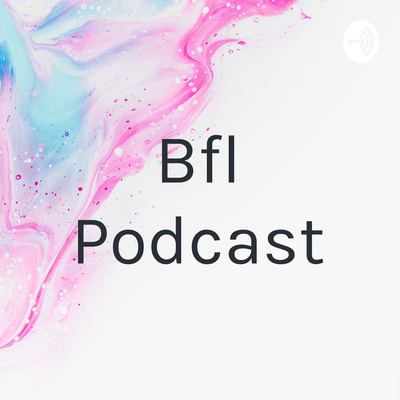 Bfl Podcast • A podcast on Spotify for Creators