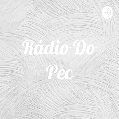 Rádio Do Pec • A podcast on Spotify for Creators