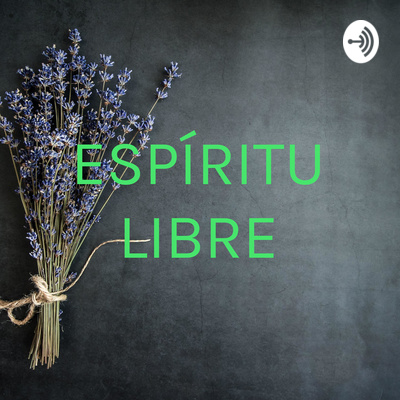 ESPÍRITU LIBRE • A podcast on Spotify for Creators