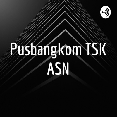Pusbangkom TSK ASN • A podcast on Spotify for Creators
