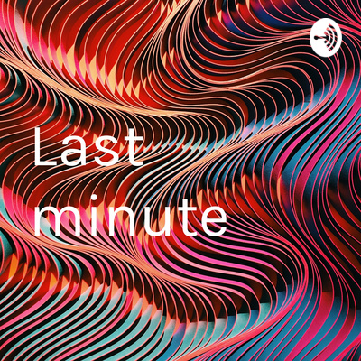Last minute • A podcast on Spotify for Podcasters